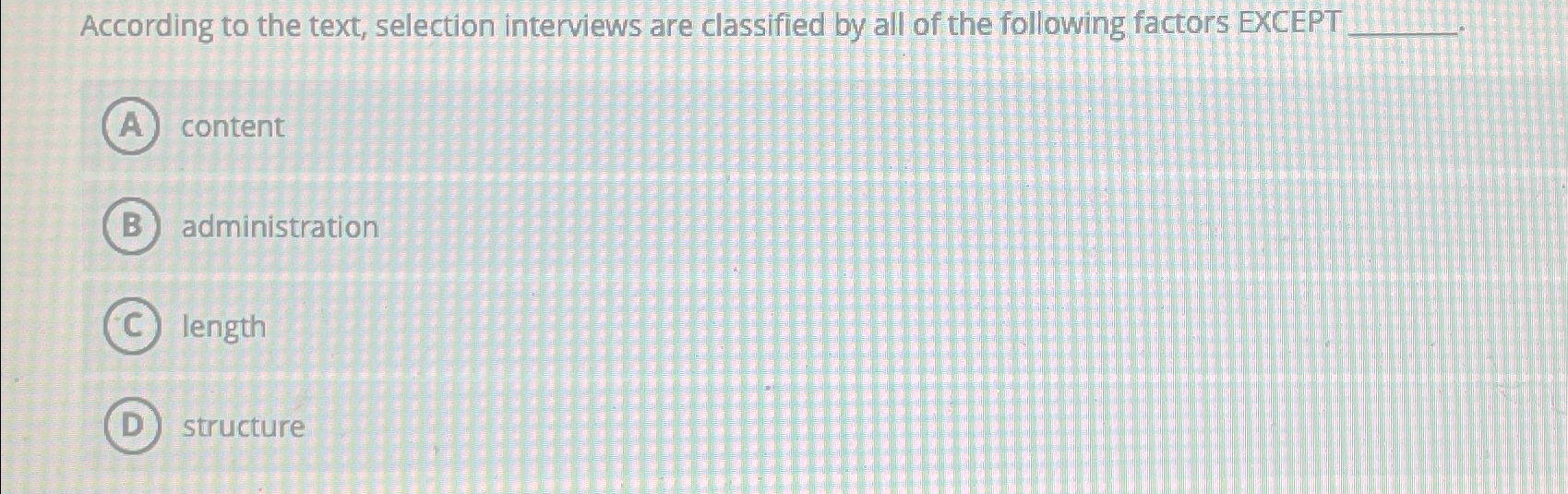 Solved According to the text, selection interviews are | Chegg.com