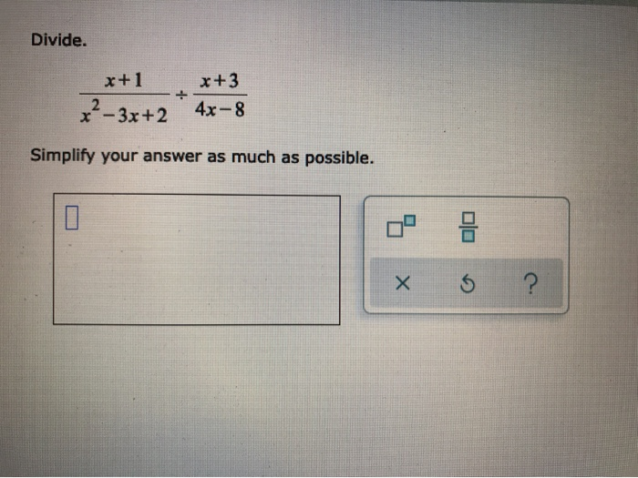 Solved Divide. x+1 x+3 4x-8 x² – 3x+2 Simplify your answer | Chegg.com