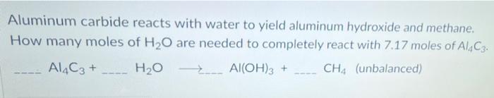 Solved Aluminum carbide reacts with water to yield aluminum | Chegg.com