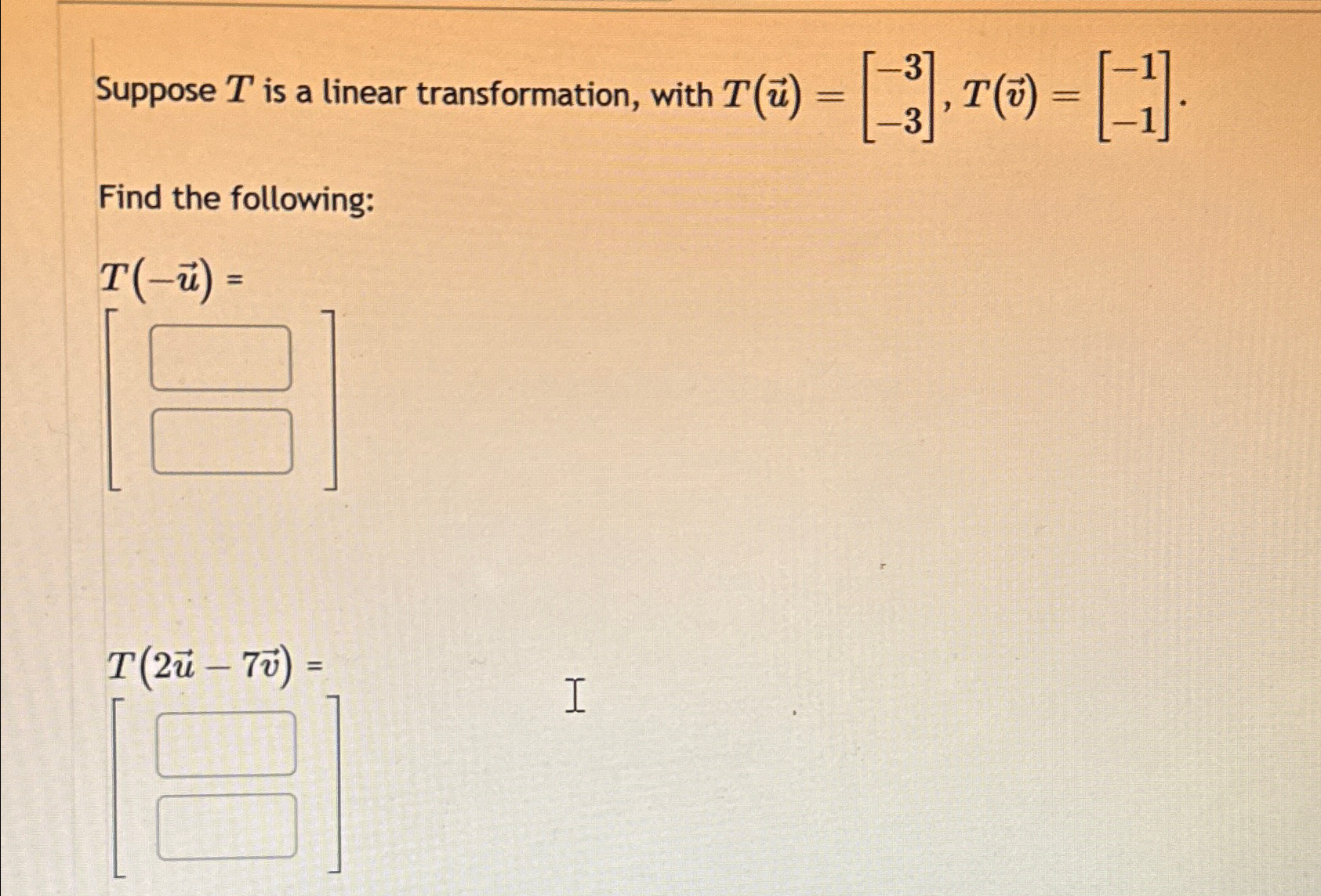 Solved Suppose T ﻿is a linear transformation, with | Chegg.com