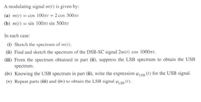 Solved A modulating signal m(t) is given by: (a) m(t) = cos | Chegg.com