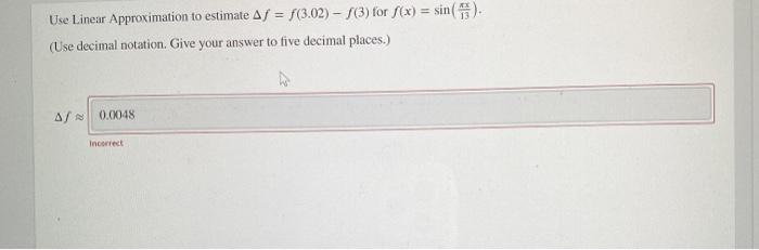 Solved Use Linear Approximation to estimate Af = f(3.02) - | Chegg.com
