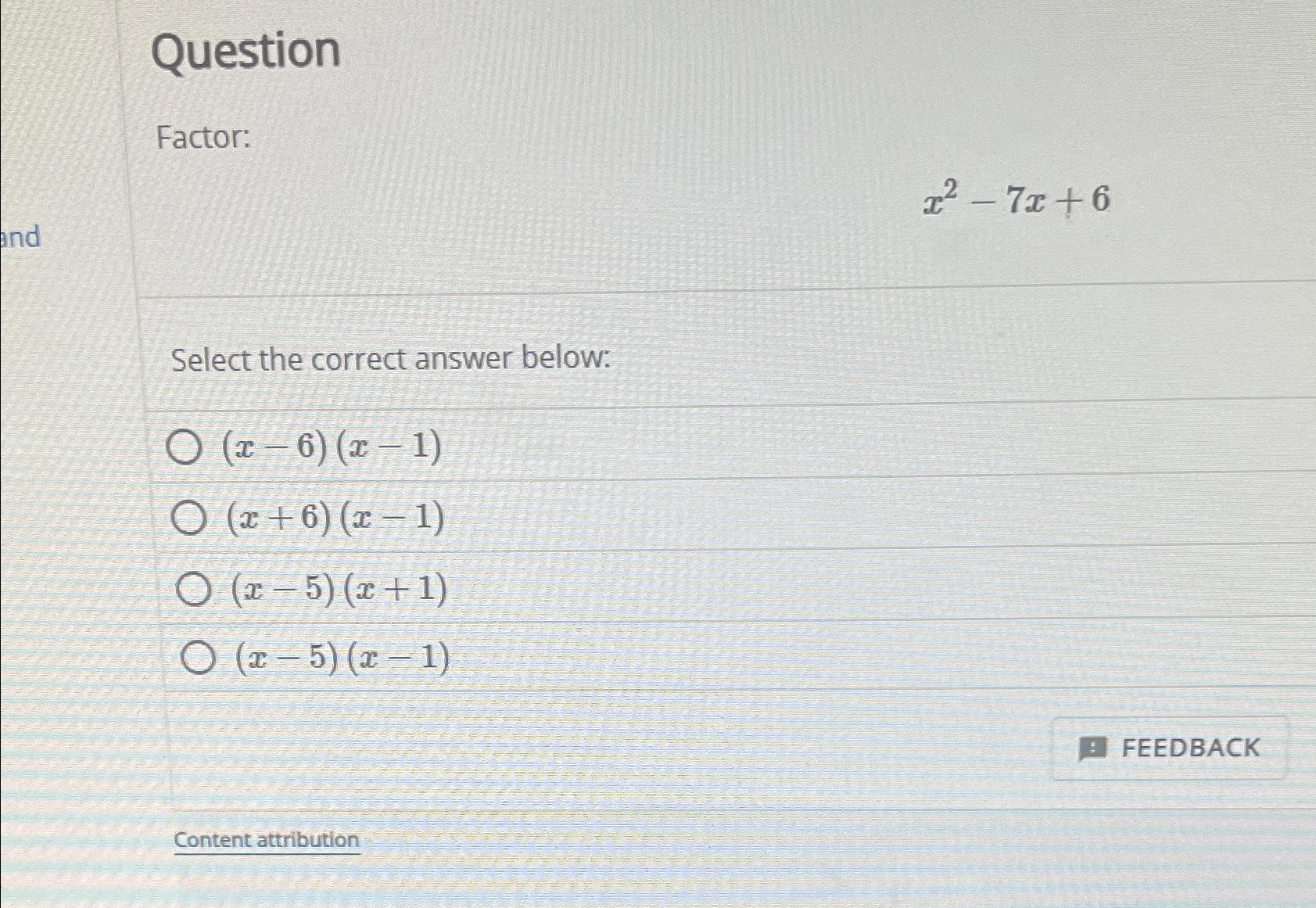 Solved QuestionFactor:x2-7x+6Select the correct answer | Chegg.com