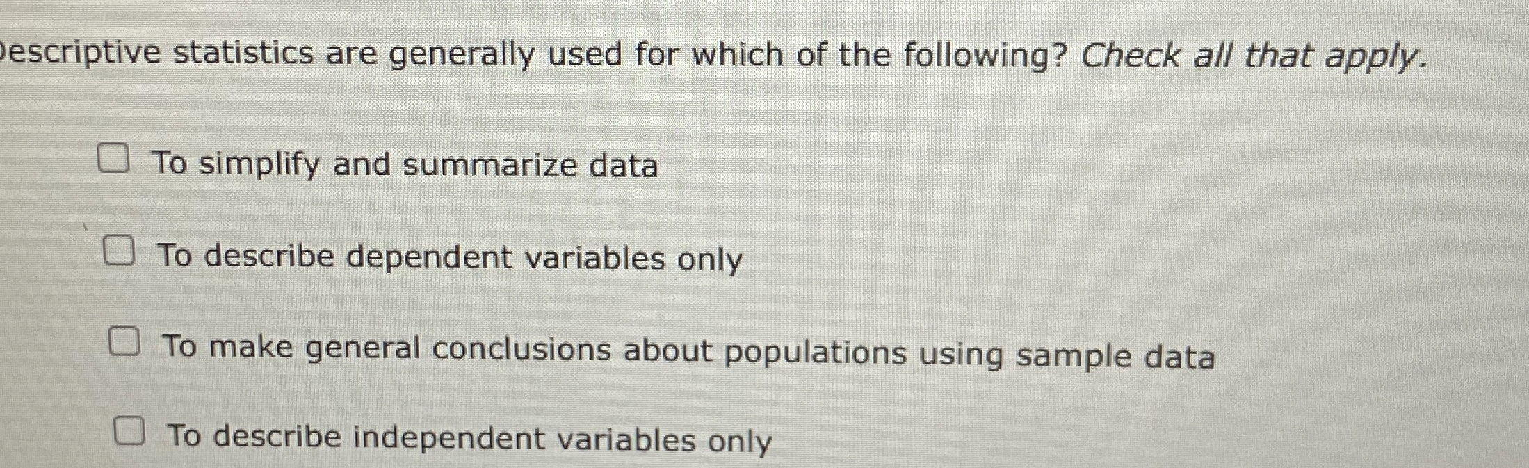 Solved escriptive statistics are generally used for which of | Chegg.com