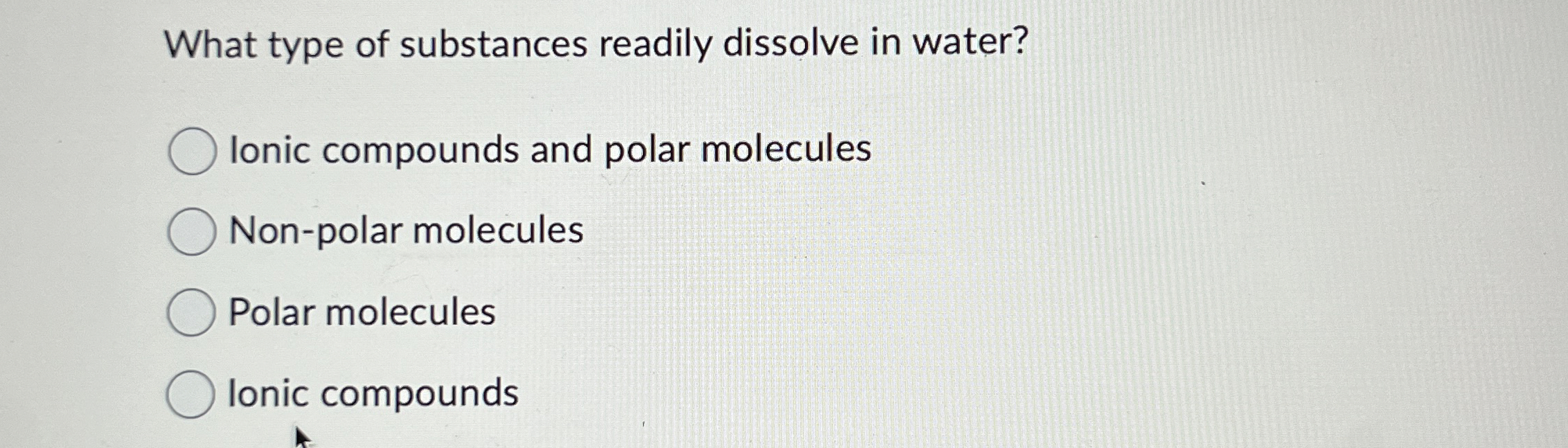 Solved What type of substances readily dissolve in | Chegg.com