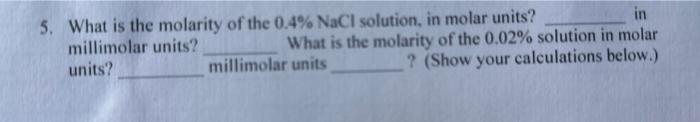 Solved 5. What is the molarity of the 0.4%NaCl solution, in | Chegg.com