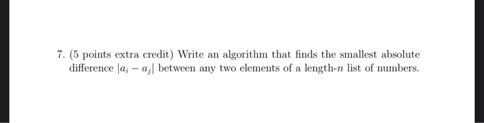 Solved 7. (5 points extra credit) Write an algorithm that | Chegg.com