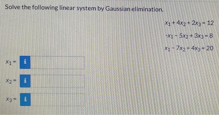 Solved Solve the following linear system by Gaussian | Chegg.com