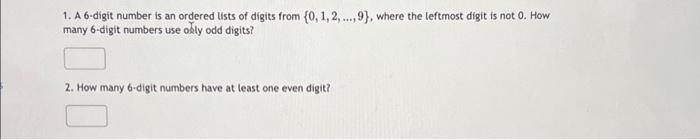 Solved 1. A 6-digit number is an ordered lists of digits | Chegg.com