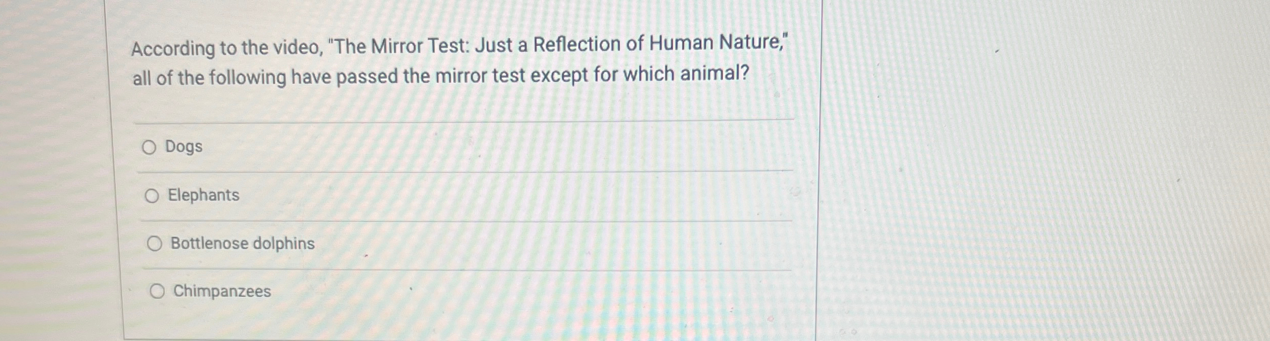 Solved According to the video, "The Mirror Test: Just a | Chegg.com