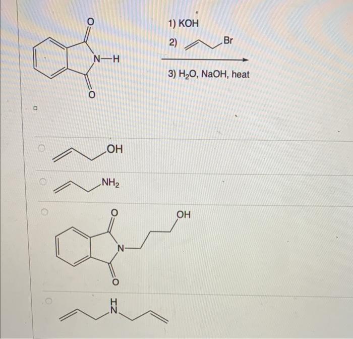 Solved 1) KOH 2) Br N-H 3) H20, NaOH, heat o ОН NH2 OH N O | Chegg.com