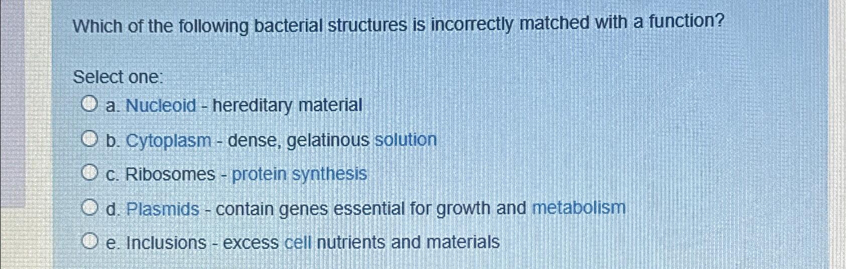 Solved Which of the following bacterial structures is | Chegg.com