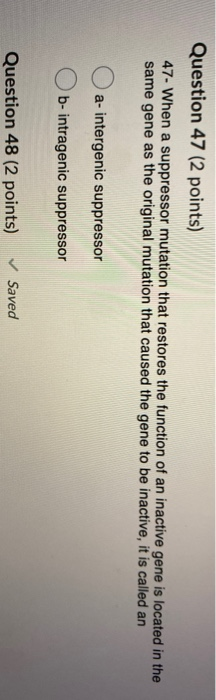 Solved Question 47 (2 points) 47- When a suppressor mutation | Chegg.com