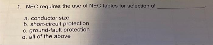 Solved 1. NEC requires the use of NEC tables for selection | Chegg.com