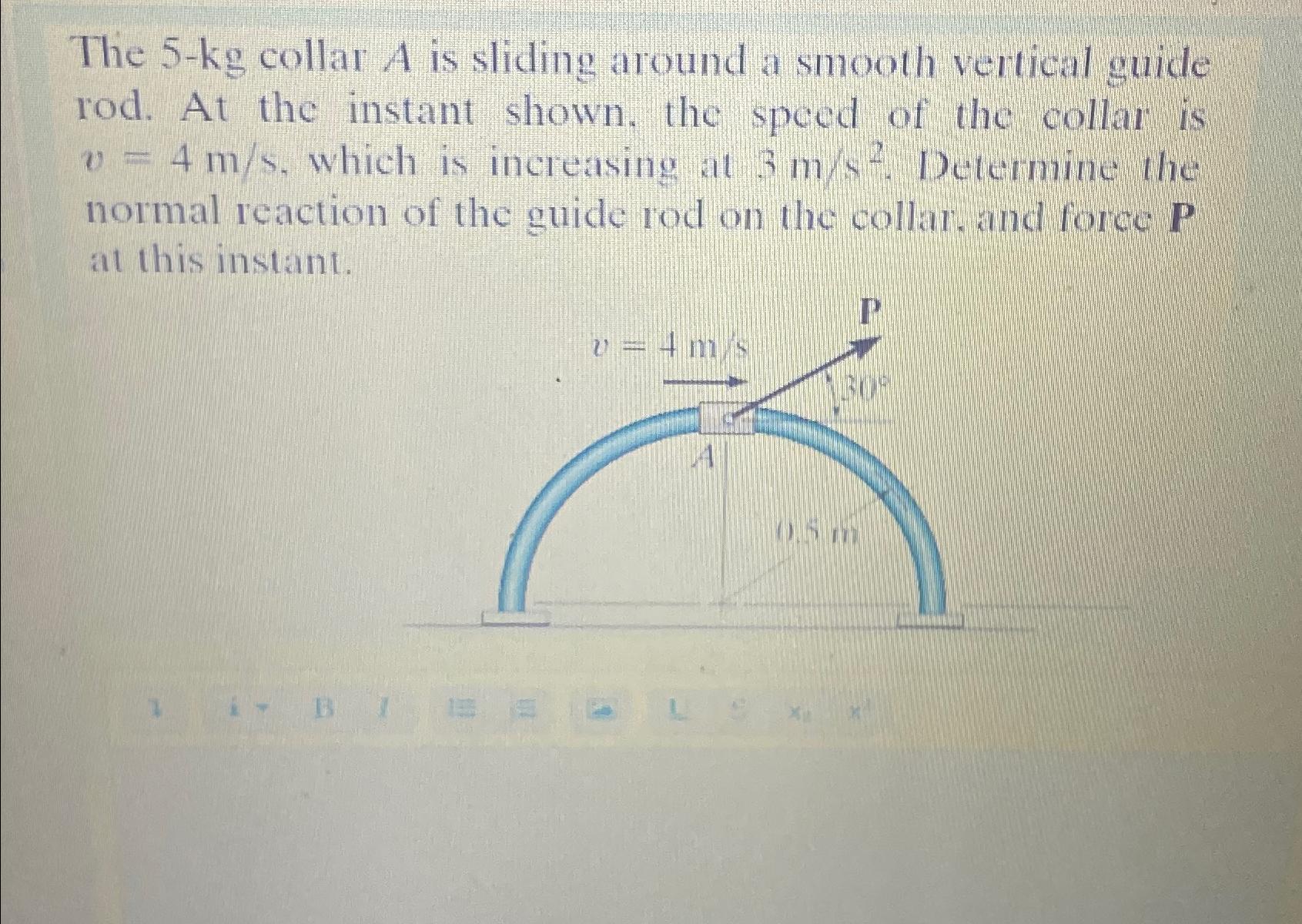 Solved The 5-kg ﻿collar A ﻿is sliding around a smooth | Chegg.com