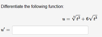 Solved Differentiate the following function:u=t23+6t32u'= | Chegg.com