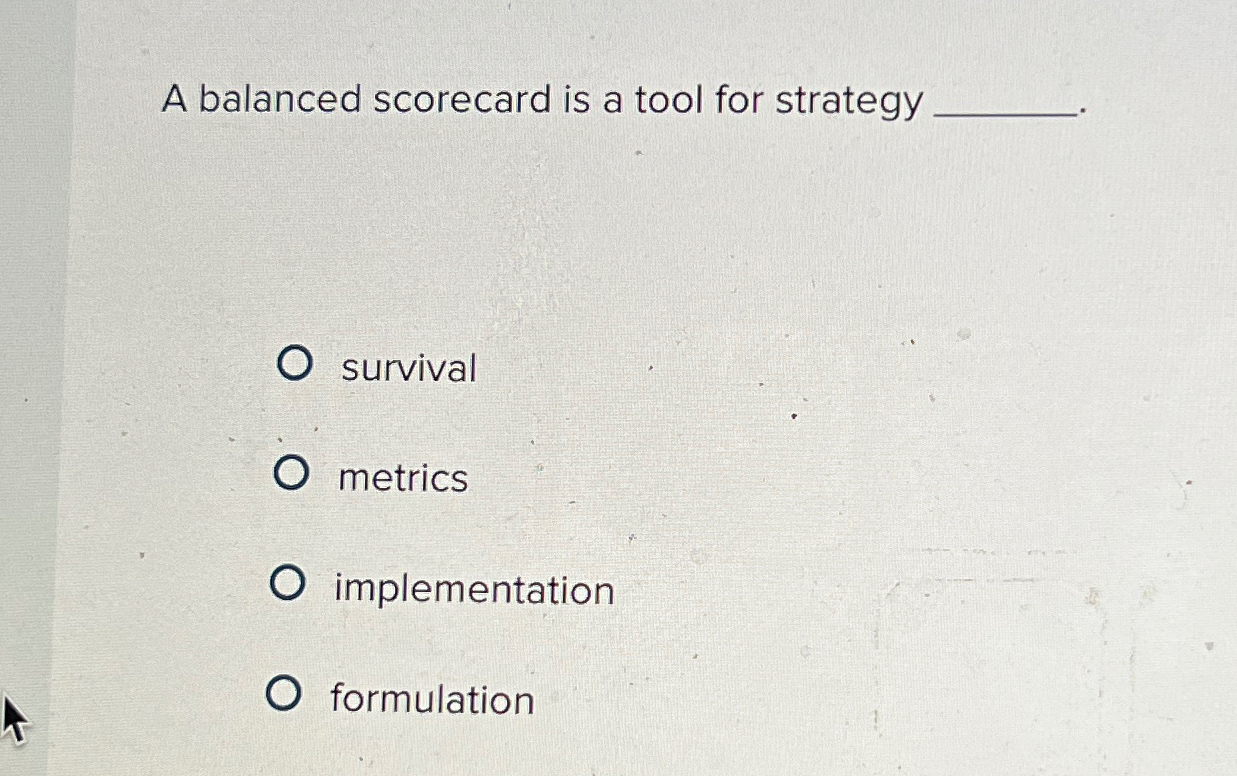 Solved A balanced scorecard is a tool for strategy | Chegg.com