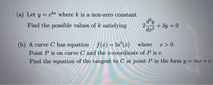 Solved (a) Let y=ekx where k is a non-zero constant. Find | Chegg.com