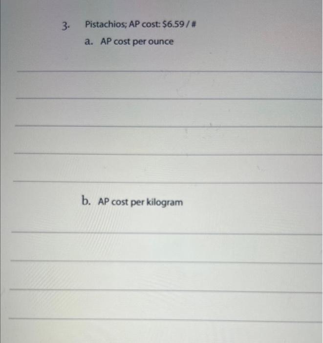 Solved 3. Pistachios; AP cost: $6.59 / \# a. AP cost per | Chegg.com