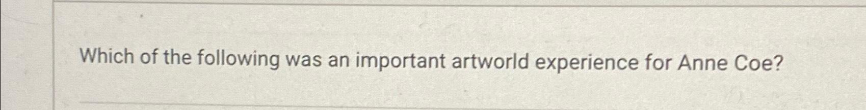 Which of the following was an important artworld | Chegg.com