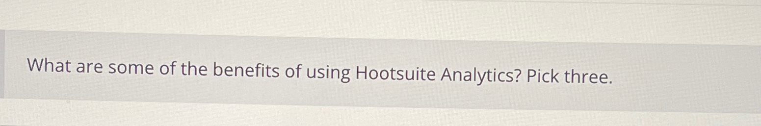 Solved What are some of the benefits of using Hootsuite | Chegg.com