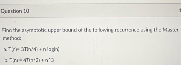 Solved Find the asymptotic upper bound of the following | Chegg.com