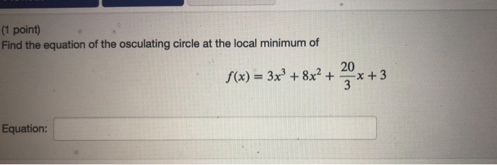 Solved (1 point) Find the equation of the osculating circle | Chegg.com