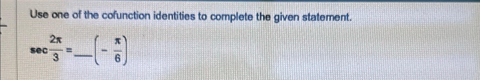 Solved Use one of the cofunction identities to complete the | Chegg.com