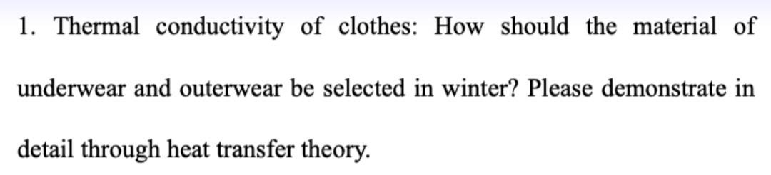 Solved 1. Thermal conductivity of clothes: How should the | Chegg.com