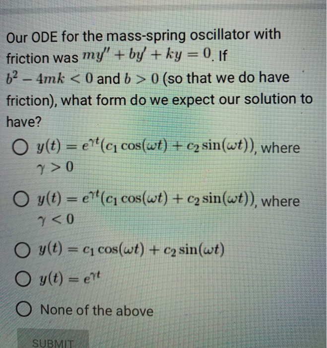 Solved Our ODE for the mass-spring oscillator with friction | Chegg.com