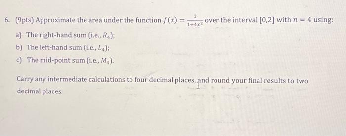 Solved 6. (9pts) Approximate the area under the function | Chegg.com