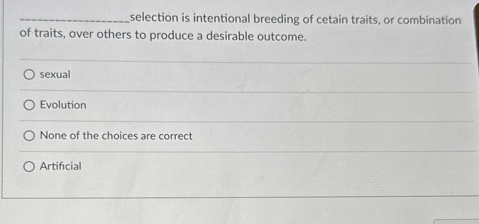 Solved selection is intentional breeding of cetain traits, | Chegg.com