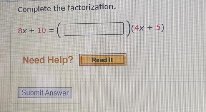 Solved Complete the factorization. 8x+10= Need Help? | Chegg.com