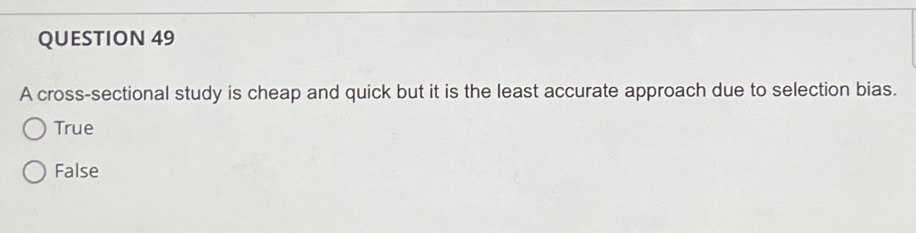 Solved QUESTION 49A cross-sectional study is cheap and quick | Chegg.com