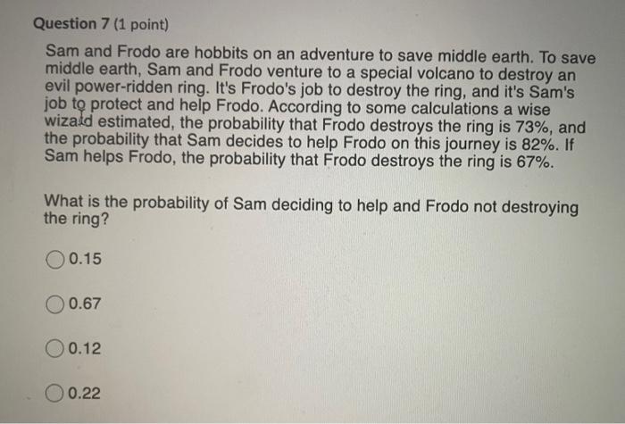 Solved Question 7 (1 point) Sam and Frodo are hobbits on an | Chegg.com