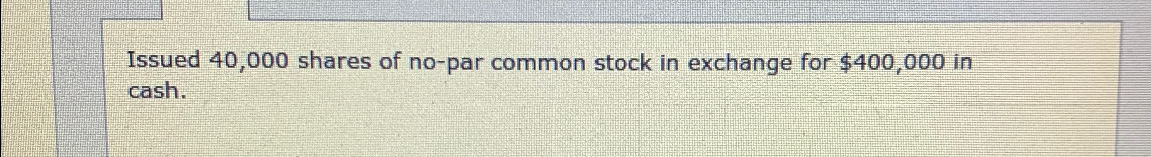 Solved Issued 40,000 ﻿shares of no-par common stock in | Chegg.com
