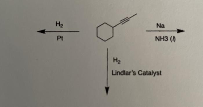 Solved H2 Na PL NH3 (1) Hz Lindlar's Catalyst | Chegg.com