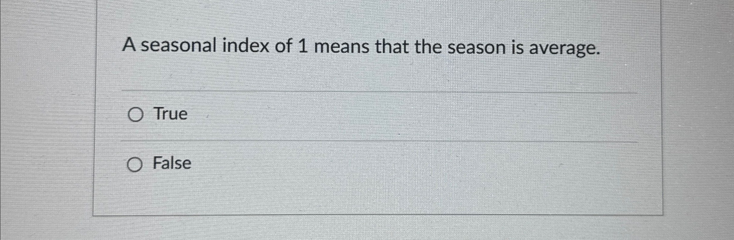 Solved A seasonal index of 1 ﻿means that the season is | Chegg.com