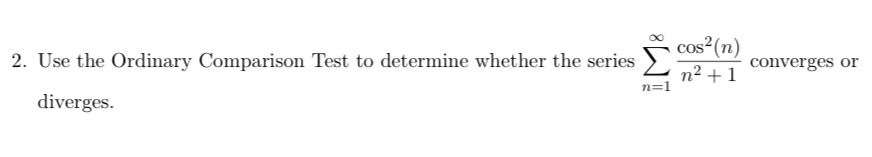 Solved Use the Ordinary Comparison Test to determine whether | Chegg.com