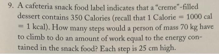 Solved 9. A cafeteria snack food label indicates that a | Chegg.com
