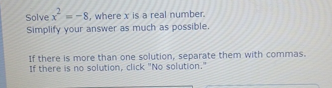 Solved Solve x2=-8, ﻿where x ﻿is a real number.Simplify your | Chegg.com