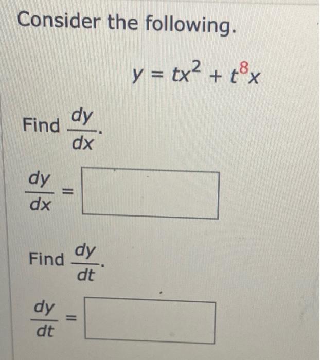 Solved Consider the following. y = tx2 + tex X dy Find dx dy | Chegg.com
