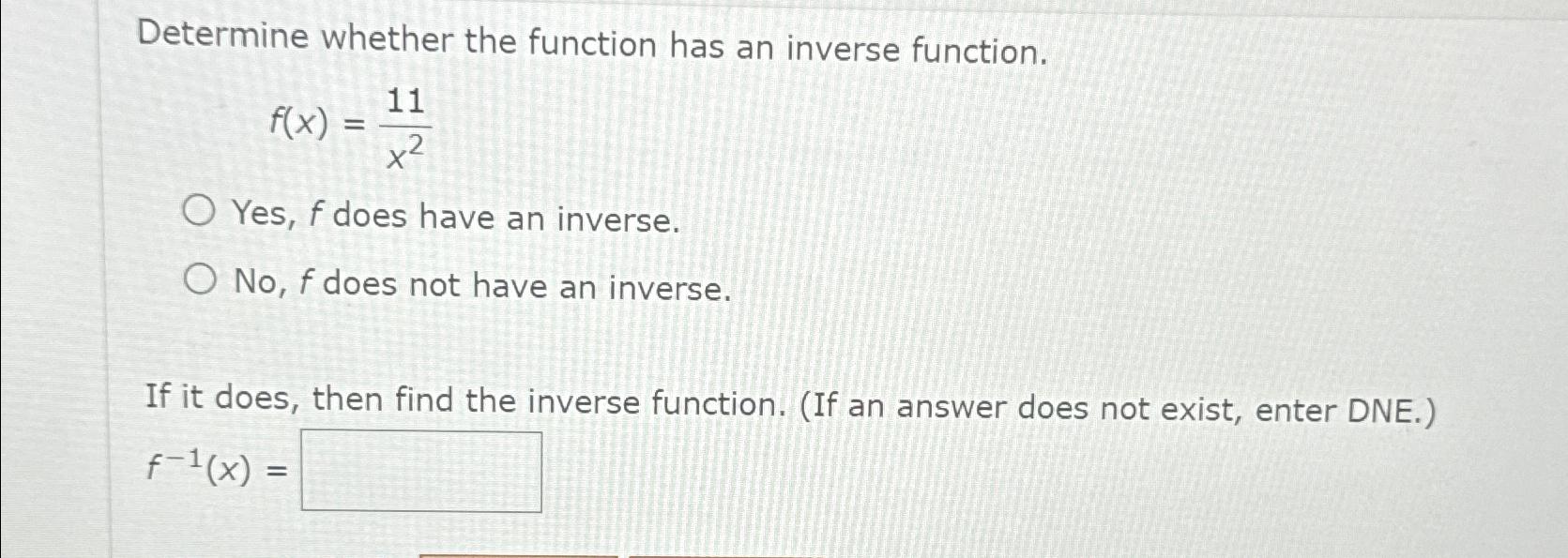 Solved Determine whether the function has an inverse | Chegg.com