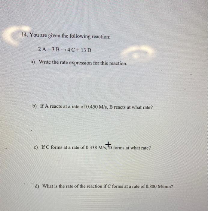 Solved 14. You are given the following reaction: 2 A 3B 4C+ | Chegg.com