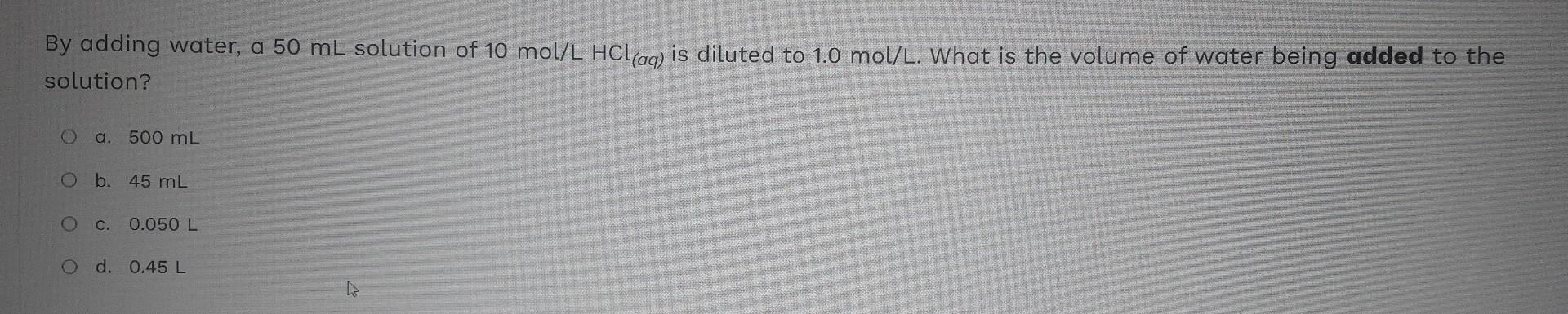 Solved By adding water, a 50 mL solution of 10 mol/LHCl(aq) | Chegg.com
