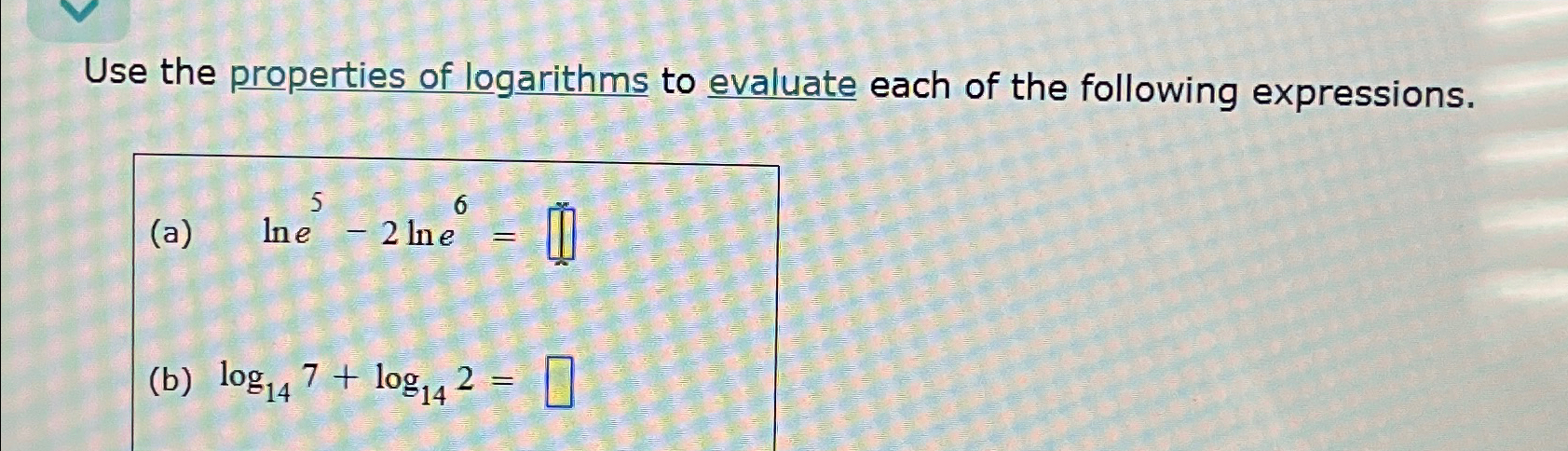 Solved Use the properties of logarithms to evaluate each of | Chegg.com