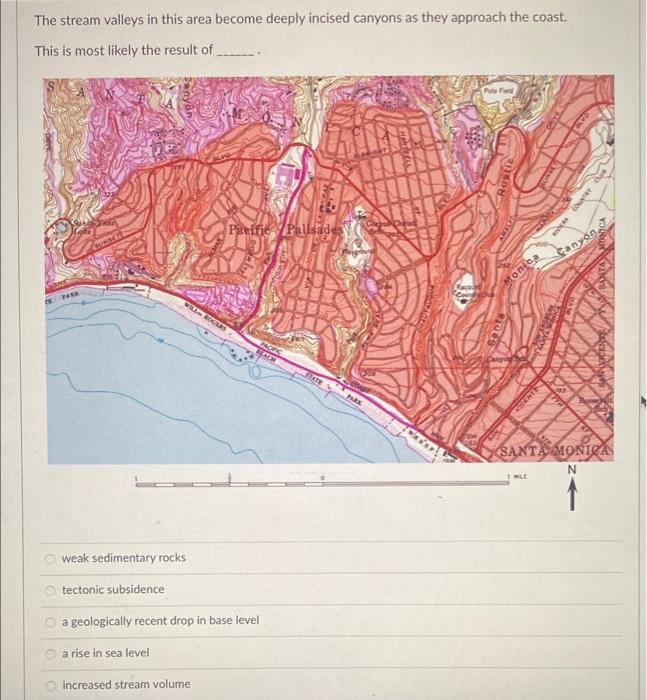 Solved The stream valleys in this area become deeply incised | Chegg.com