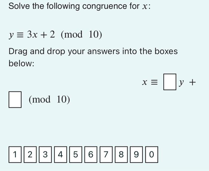 Solved Solve the following congruence for x : y≡3x+2(mod10) | Chegg.com