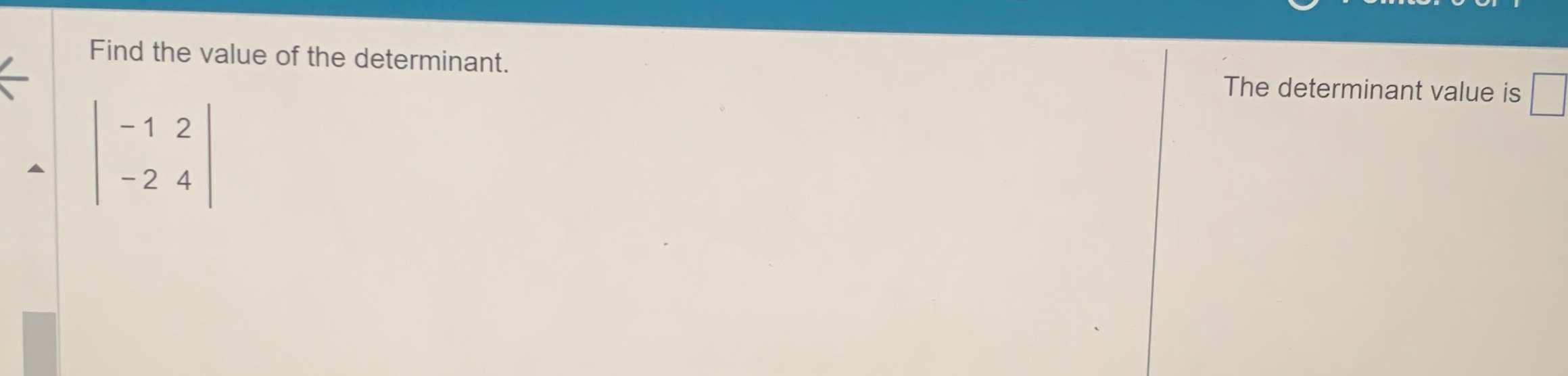 Find the value of the determinant.|[-1,2],[-2,4]|The | Chegg.com
