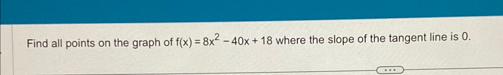 Solved Find all points on the graph of f(x)=8x2-40x+18 | Chegg.com